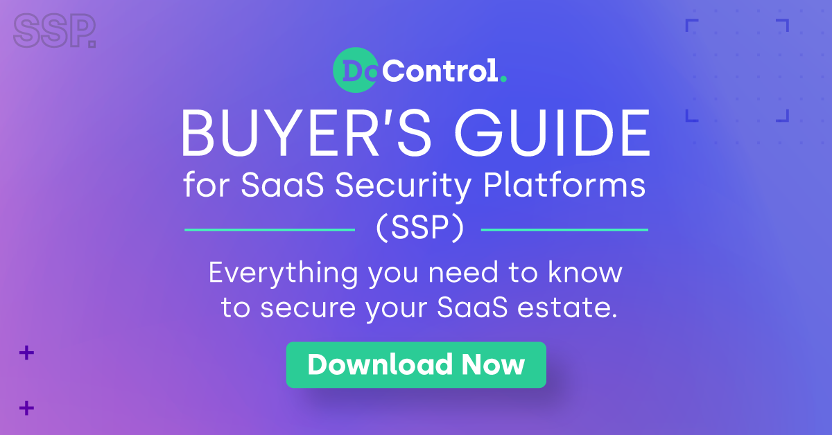 DoControl Buyer's Guide for SaaS Security Platforms (SSP) DoControl Buyer's Guide for SaaS Security Platforms (SSP)